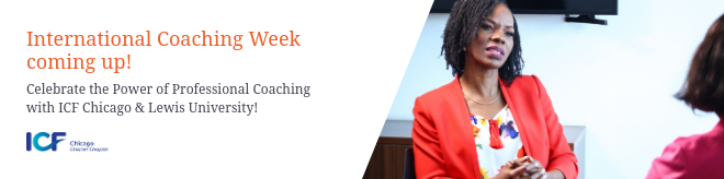Join ICF-Chicago and Lewis University as we explore The Power & Impact of Professional Coaching ...