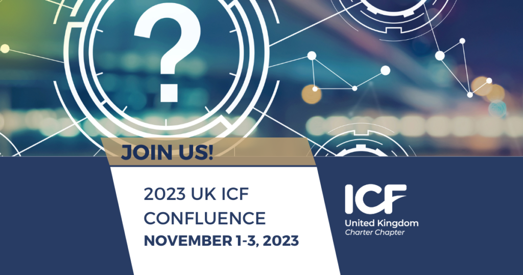 2023 UK ICF Confluence. Coaching: A Force for Positive Disruption - ICF ...