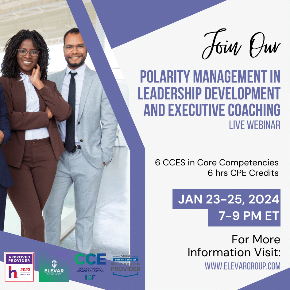 Leveraging Polarity Management in Leadership Development and Executive Coaching - 6 CCEs in Core ...