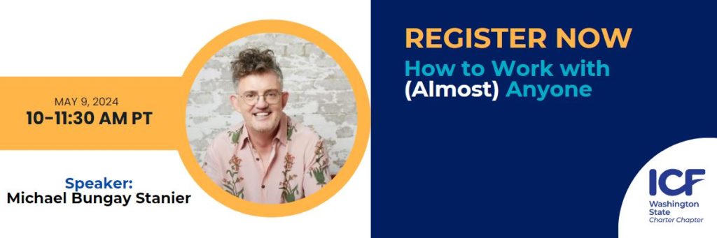 How to Work with (Almost) Anyone w/ Michael Bungay Stanier - ICF Events